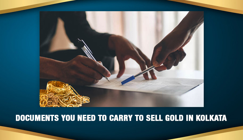Do I Need To Submit Any Document To Sell Gold In Kolkata?