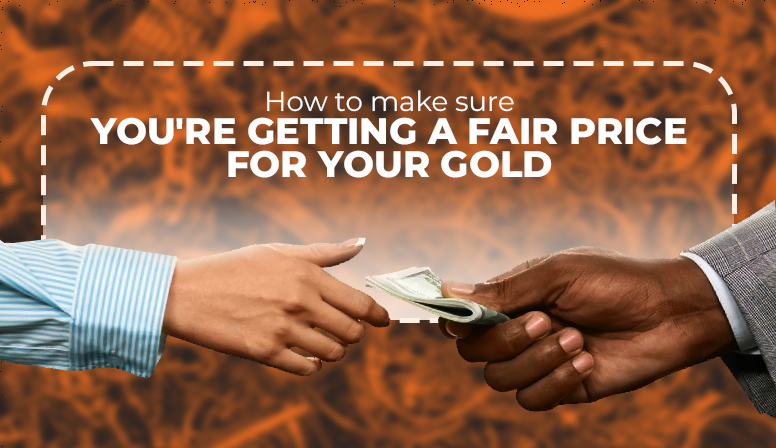 How To Make Sure You're Getting a Fair Price for Your Gold