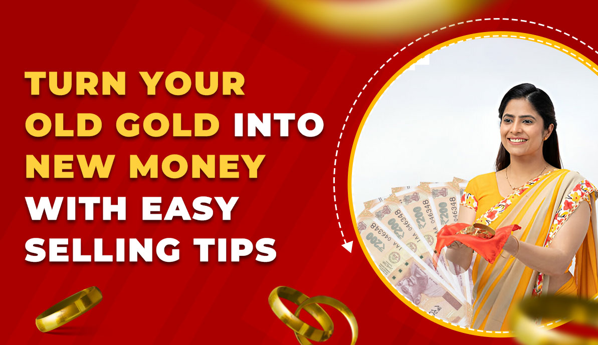 Turn Your Old Gold Into New Money With Easy Selling Tips