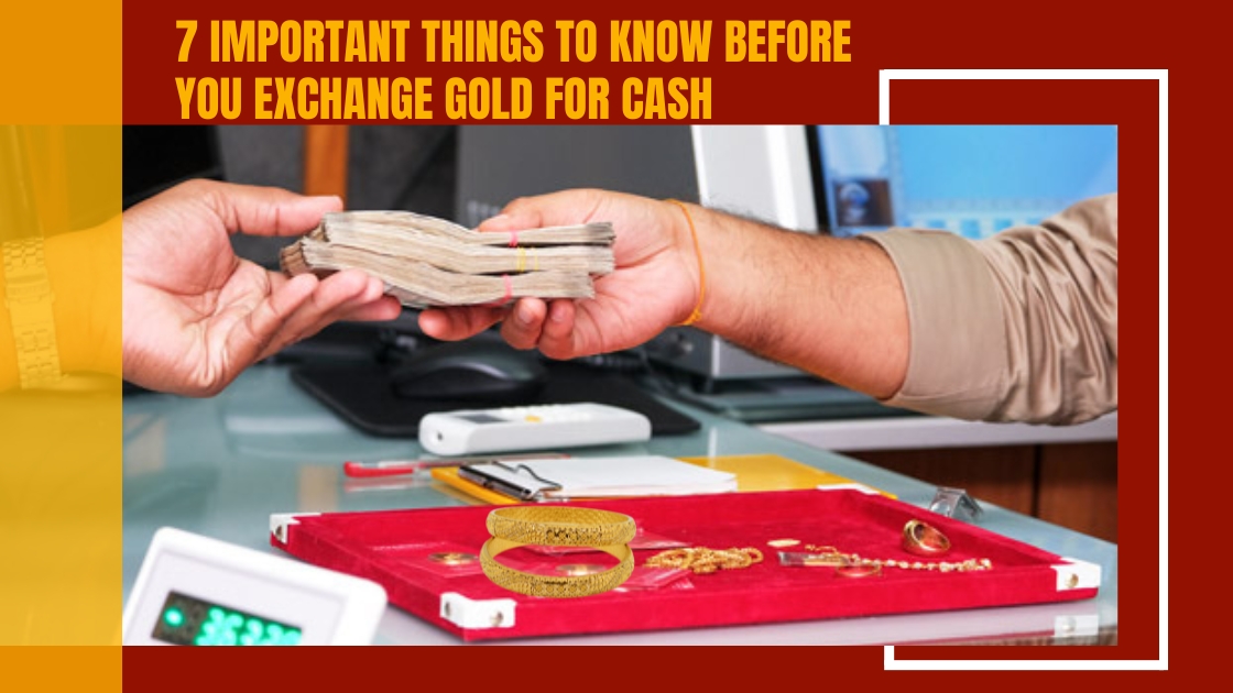 7 Important Things to Know Before You Exchange Gold For Cash