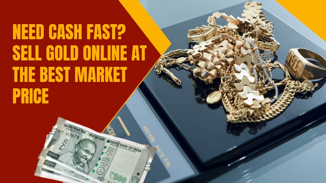 Need Cash Fast? Sell Gold Online at the Best Market Price