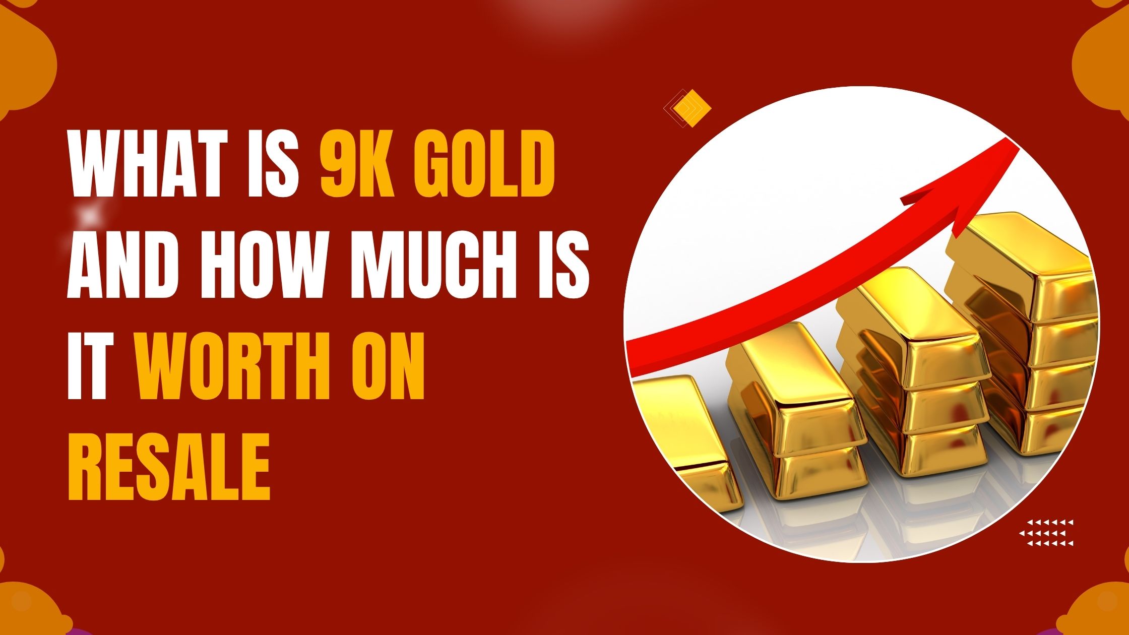 What Is 9K Gold and How Much Is It Worth on Resale